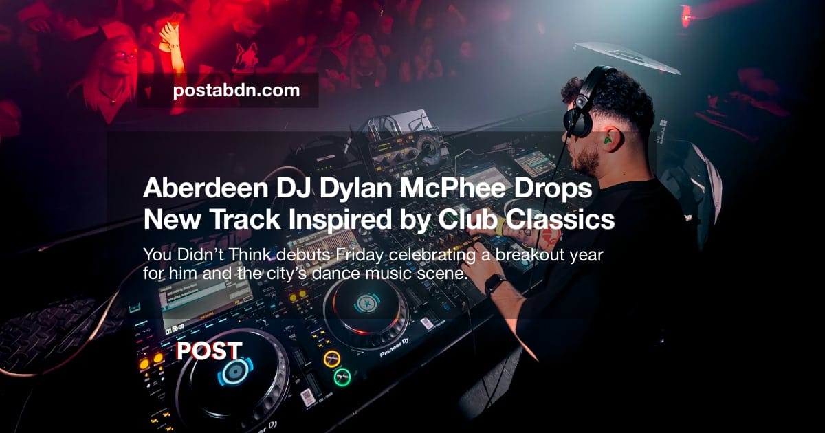 Aberdeen DJ Dylan McPhee Drops New Track Inspired by Club Classics